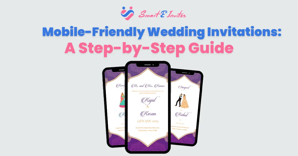 Mobile-Friendly Wedding Invitations: Your Step-by-Step Guide