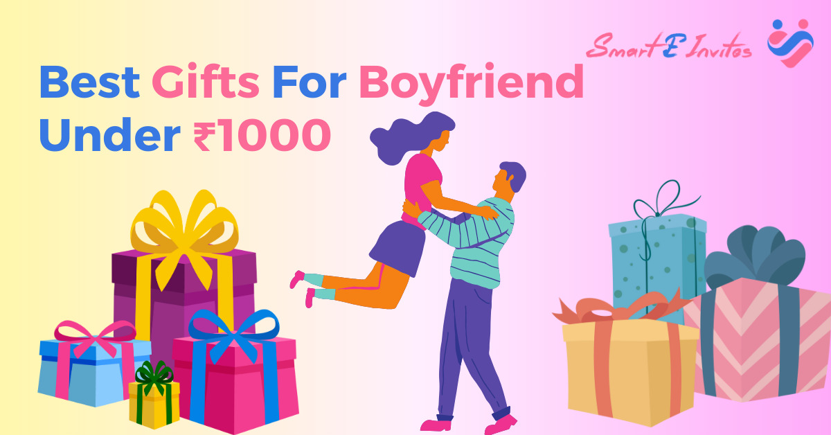 Top 15 Thoughtful Gifts for Boyfriend Under ₹1000 | Smart E-Invites